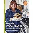 Cook Like a Pro: Recipes and Tips for Home Cooks: A Barefoot Contessa ...