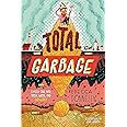 Total Garbage: A Messy Dive into Trash, Waste, and Our World: Donnelly ...