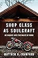 Shop Class as Soulcraft: An Inquiry Into the Value of Work: Crawford ...