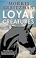 Loyal Creatures: Amazon.co.uk: Morris Gleitzman: Books
