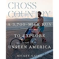 Cross Country: A 3,700-Mile Run to Explore Unseen America: Gates ...