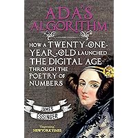 Ada's Algorithm: How Lord Byron's Daughter Launched the Digital Age ...