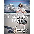 The Hebridean Baker: Recipes and Wee Stories from the Scottish Islands ...