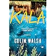 Kala: A Novel: Walsh, Colin: 9780385549639: Amazon.com: Books