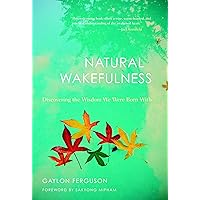 Natural Wakefulness: Discovering the Wisdom We Were Born With: Ferguson ...