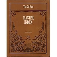 The Old West: Master Index: Editors of Time-Life Books: 9780809423187 ...