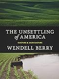 The Unsettling of America: Culture & Agriculture: Wendell Berry ...