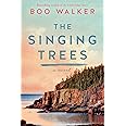 The Singing Trees: A Novel: Walker, Boo: 9781542019125: Amazon.com: Books