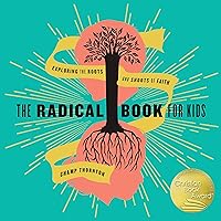 The Radical Book for Kids: Exploring the Roots and Shoots of Faith ...