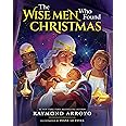 The Wise Men Who Found Christmas: Raymond Arroyo, Diane Le Feyer ...