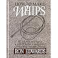 How to Make Whips (Bushcraft): Edwards, Ron: 9780870335136: Amazon.com ...