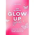 Amazon.com: The Ultimate Glow Up Guide: A Guide to Self Growth, Self ...