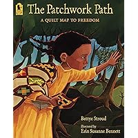 The Patchwork Path: A Quilt Map to Freedom: Stroud, Bettye, Bennett ...