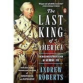 The Last King of America: The Misunderstood Reign of George III ...