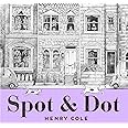 Spot & Dot: Cole, Henry, Cole, Henry: 9781534425552: Amazon.com: Books