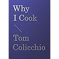 Why I Cook: Colicchio, Tom, David Stein, Joshua: 9781648291289: Amazon ...