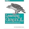 Learning GraphQL: Declarative Data Fetching for Modern Web Apps: Porcello, Eve, Banks, Alex ...