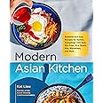 Modern Asian Kitchen: Essential and Easy Recipes for Ramen, Dumplings ...