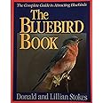 The Bluebird Book: The Complete Guide... by Donald W. Stokes