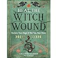 Heal the Witch Wound: Reclaim Your Magic and Step Into Your Power ...
