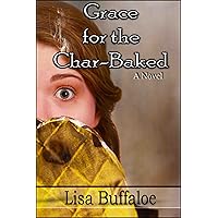 Amazon.com: Grace for the Char-Baked eBook : Buffaloe, Lisa: Kindle Store