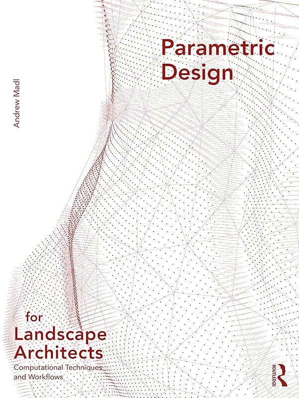 Parametric Design for Landscape Architects: Computational Techniques ...