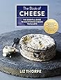 The Book of Cheese: The Essential Guide to Discovering Cheeses You'll ...