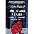 Truth and Repair: How Trauma Survivors Envision Justice: Herman MD ...