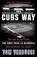The Cubs Way: The Zen of Building the Best Team in Baseball and ...