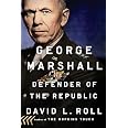 George Marshall: Defender of the Republic by Roll, David L.