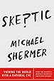 Skeptic: Viewing the World with a Rational Eye: Shermer, Michael ...