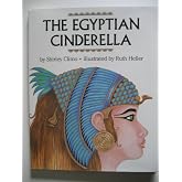 The Egyptian Cinderella: An Award-Winning Fairytale about a Lost Rose ...