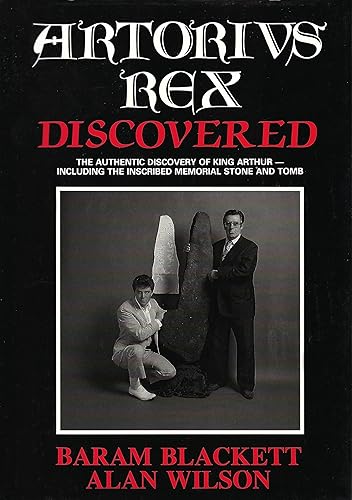 Artorius Rex Discovered: The authentic discovery of King Arthur ...