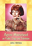 Amazon.com: I Love the Illusion: The Life and Career of Agnes Moorehead ...