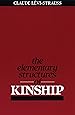 The Elementary Structures of Kinship: Levi-Strauss, Claude ...