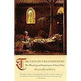 The Uses of Enchantment: The Meaning and Importance of Fairy Tales ...