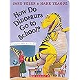 How Do Dinosaurs Go to School?: Yolen, Jane, Teague, Mark ...