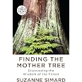 Finding the Mother Tree: Discovering the Wisdom of the Forest: Simard ...
