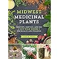 Midwest Medicinal Plants: Identify, Harvest, and Use 109 Wild Herbs for ...