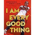 I Am Every Good Thing: Barnes, Derrick, James, Gordon C.: 9780525518778 ...