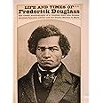 Life and Times of Frederick Douglass: Douglass, Frederick ...