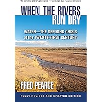 When the Rivers Run Dry, Fully Revised and Updated Edition: Water-The ...