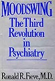 Moodswing: Dr. Fieve on Depression: The Eminent Psychiatrist Who ...