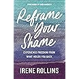 Reframe Your Shame: Experience Freedom from What Holds You Back ...