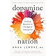 Dopamine Nation: Finding Balance in the Age of Indulgence: Lembke, Dr ...