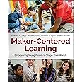 Maker-Centered Learning: Empowering Young People to Shape Their Worlds: Clapp, Edward P., Ross ...