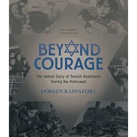 Beyond Courage: The Untold Story of Jewish Resistance During the ...
