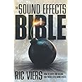 The Sound Effects Bible: How to Create and Record Hollywood Style Sound ...