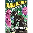 Plague-Busters!: Medicine's Battles with History's Deadliest Diseases ...