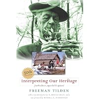 Interpreting Our Heritage: Freeman Tilden, R. Bruce Craig, Russell E ...